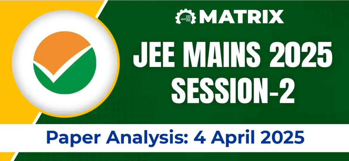 JEE Main 2025 April 4 Paper Analysis: Difficulty, Shifts & Key Topics