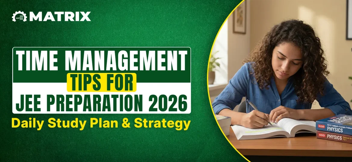 JEE 2026 Time Management Tips: Daily Study Plan & Strategy