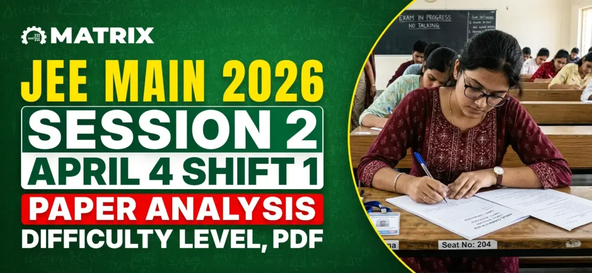 JEE Main 2026 Session 2 April 4 Shift 1 Paper Analysis | Question Paper