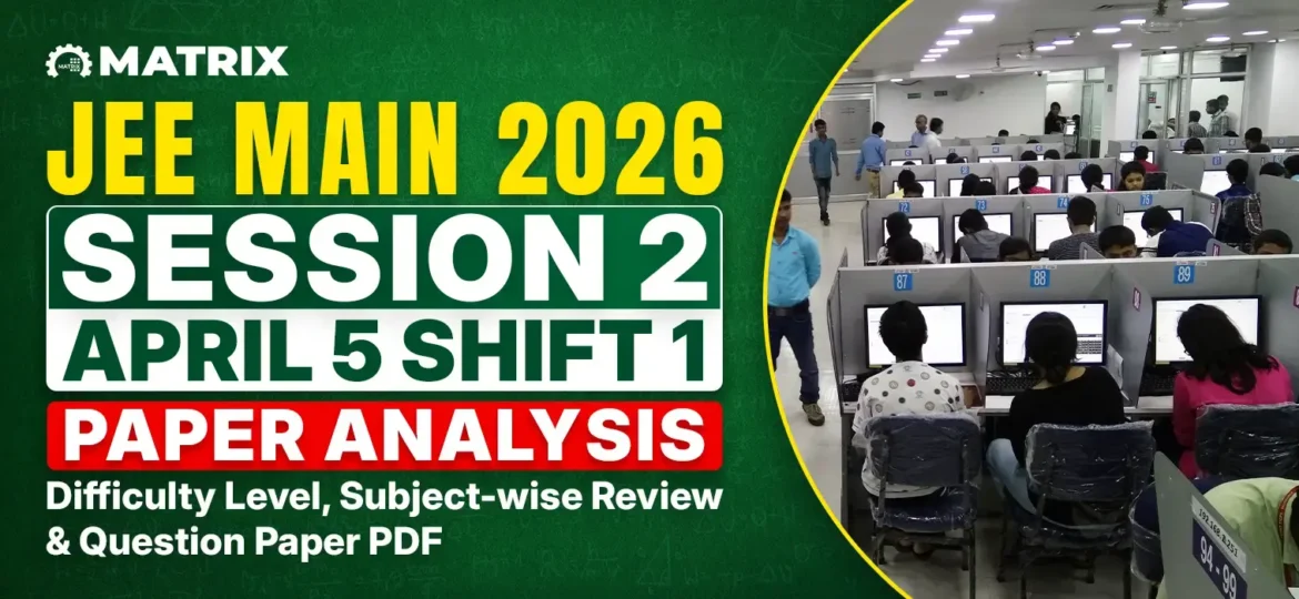 JEE Main 2026 April 5 Shift 1 Paper Analysis | Question Paper PDFs