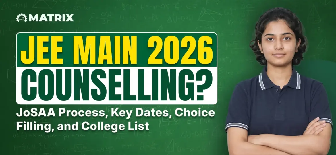 JEE Main 2026 Counselling: JoSAA Dates, Choice Filling and College List